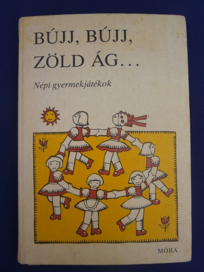 Bújj, bújj, zöld ág...  Népi gyermekjátékok