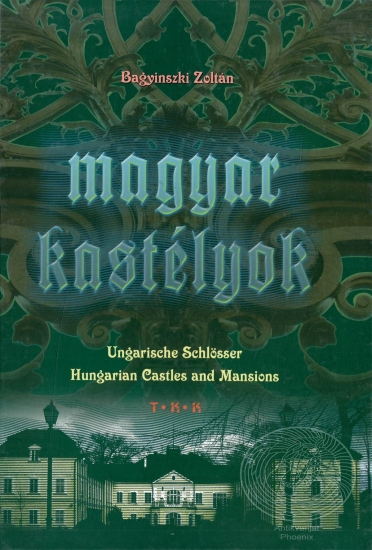 Magyar kastélyok / Ungarische Schlösser / Hungarian Castles and Mansions