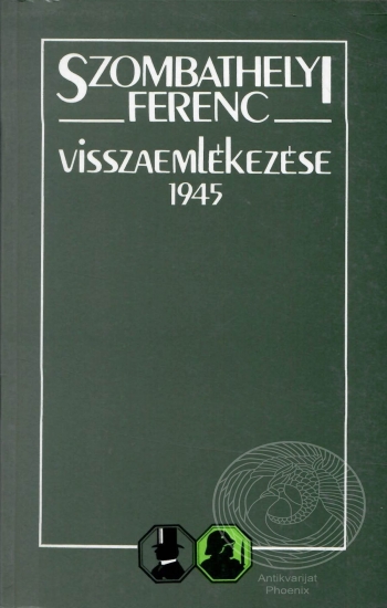 Szombathelyi Ferenc visszaemlékezése 1945