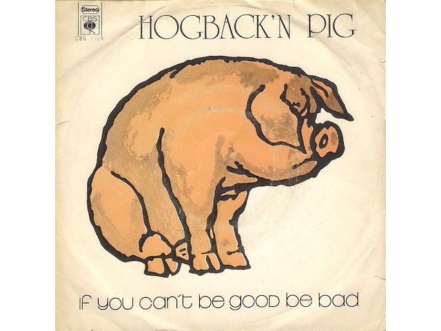 Hogback`n Pig – If You Can`t Be Good Be Bad