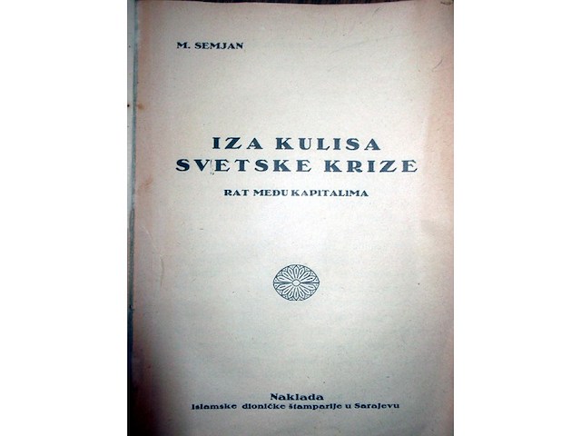 IZA KULISA SVETSKE KRIZE - M. Semjan (1936)