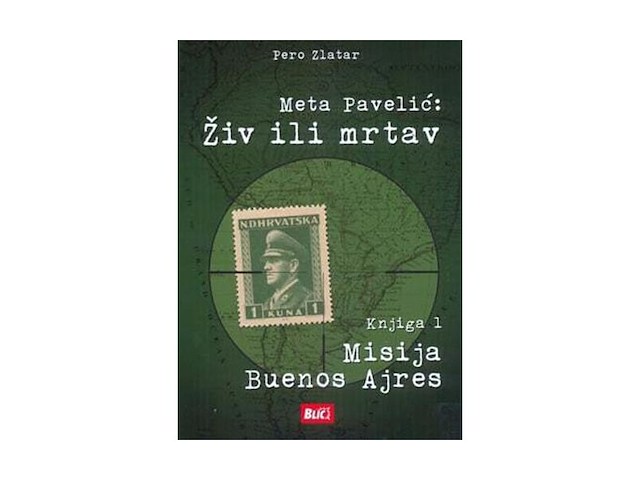 Meta Pavelić: živ ili mrtav 1 - Misija Buenos Ajres - P