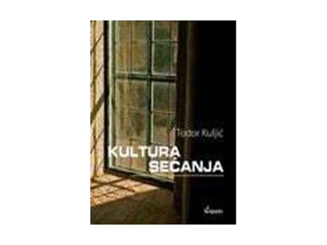 Kultura sećanja - Todor Kuljić