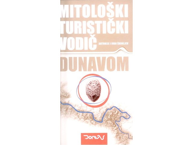 Mitološki vodič Dunavom - Antonije Škokljev