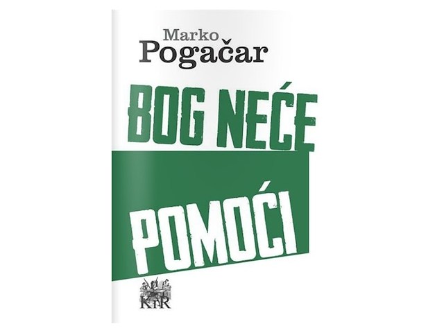 Bog neće pomoći - Marko Pogačar