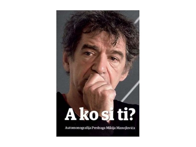 A ko si ti? - Predrag Miki Manojlović