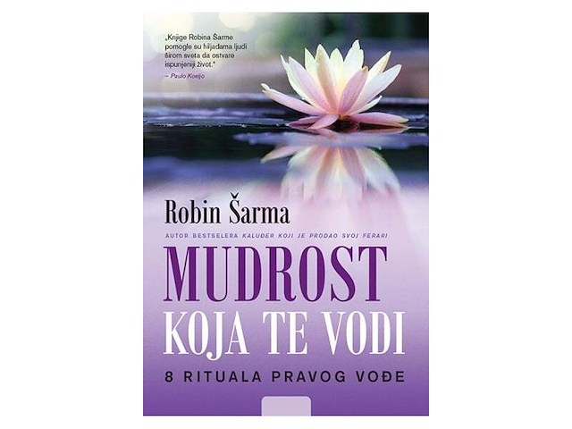 Mudrost koja te vodi: 8 rituala pravog vođe - Robin S.