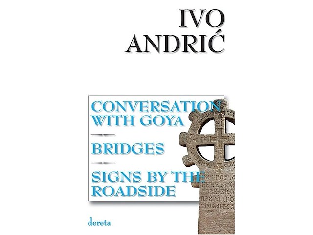 Conversation With Goya / Bridges / Signs by the roadsid