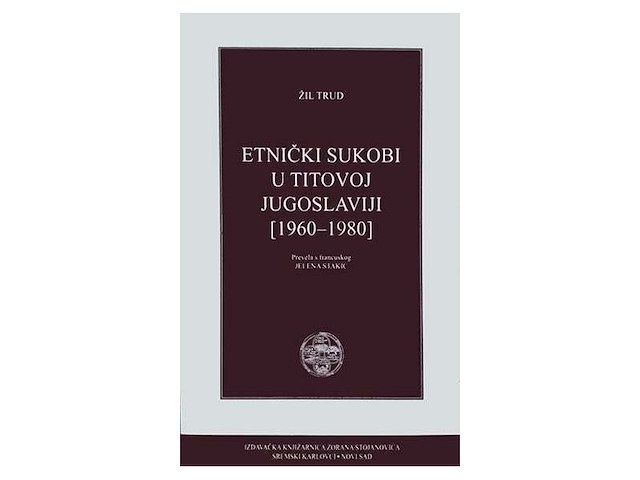 Etnički sukobi u Titovoj Jugoslaviji 1960 - 1980. - Žil