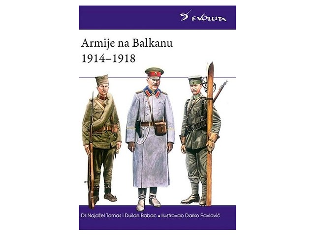 Armije na Balkanu 1914 - 1918. - Najdžel Tomas