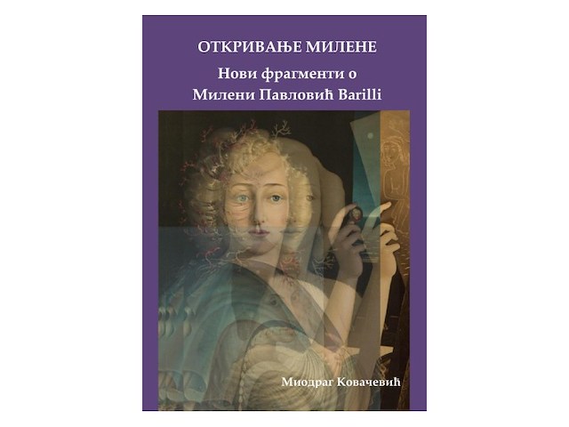 Otkrivanje Milene: Novi fragmenti o Mileni Pavlović Bar