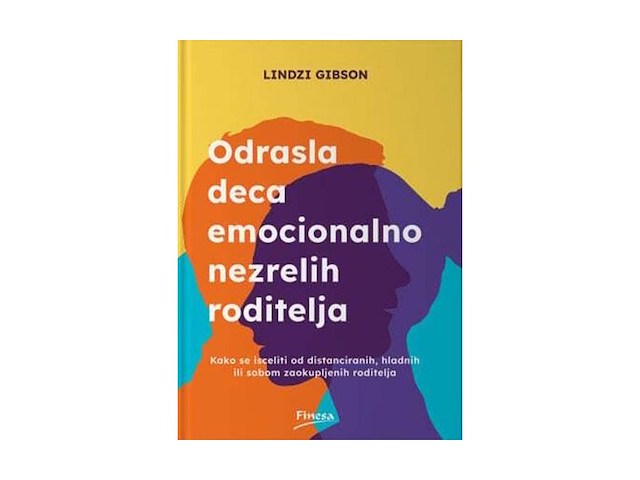 Odrasla deca emocionalno nezrelih roditelja - Lindzi Gi