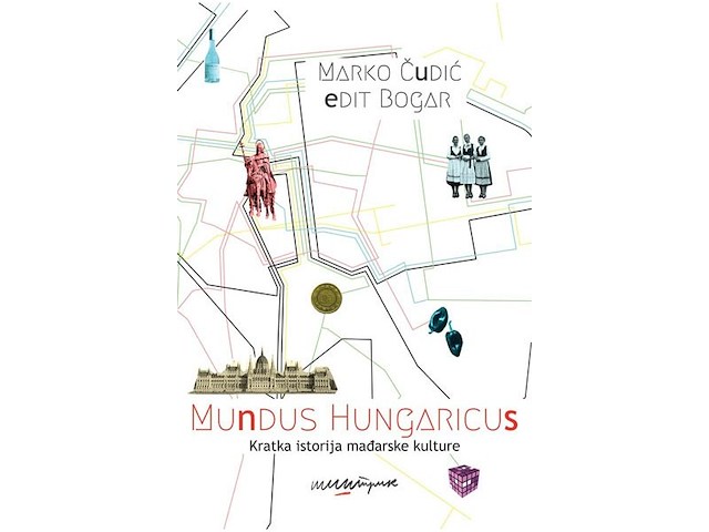 Mundus Hungaricus: Kratka istorija mađarske kulture - M