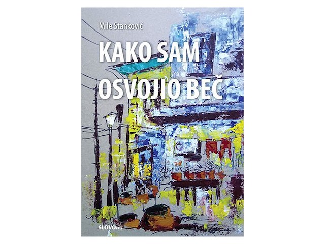 Kako sam osvojio Beč - Mile Stanković