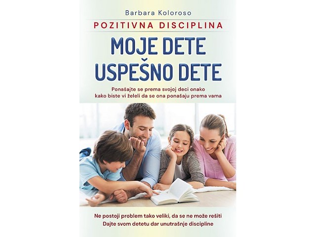 Moje dete uspešno dete - pozitivna disciplina - Barbara