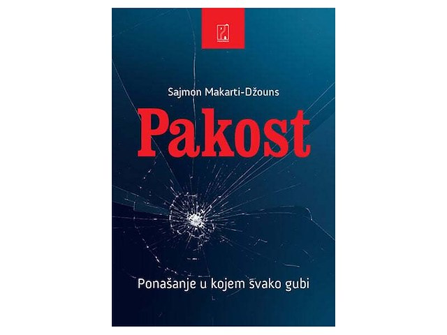 Pakost: Ponašanje u kome svako gubi - Sajmon Makarti-Dž