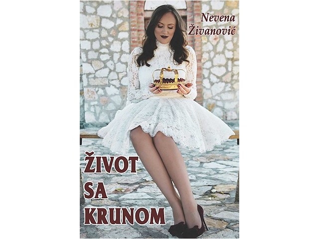 Život sa krunom - Nevena Živanović