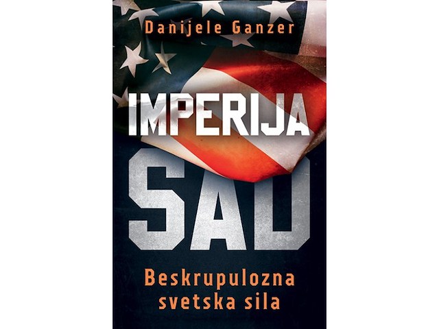 Imperija SAD: Beskrupulozna svetska sila - Danijele Gan