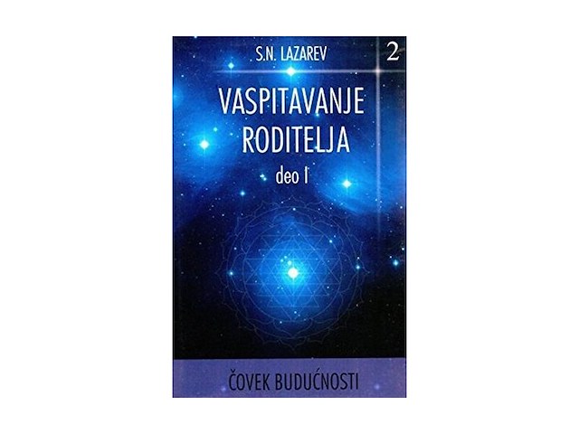 Čovek budućnosti, Vaspitavanje roditelja Deo 1 - S. N.