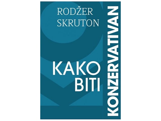 Kako biti konzervativan - Rodžer Skruton