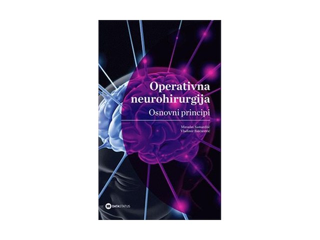 Operativna neurohirurgija: Osnovni principi - Miroslav