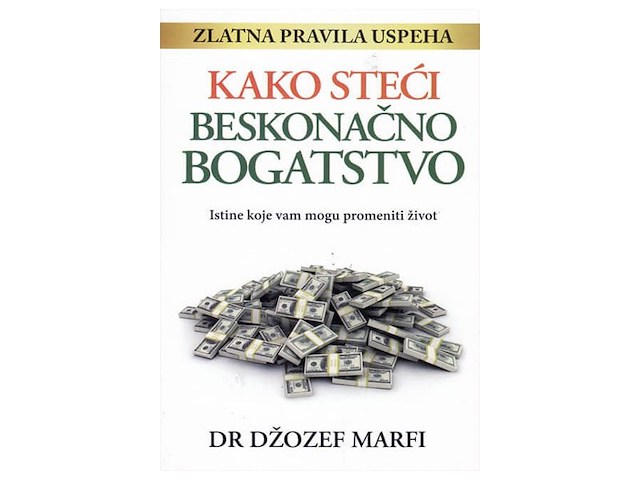 Kako steći beskonačno bogatstvo - Džozef Marfi