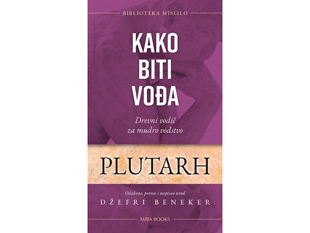 Kako biti vođa: Drevni vodič za mudro vođstvo - Plutarh