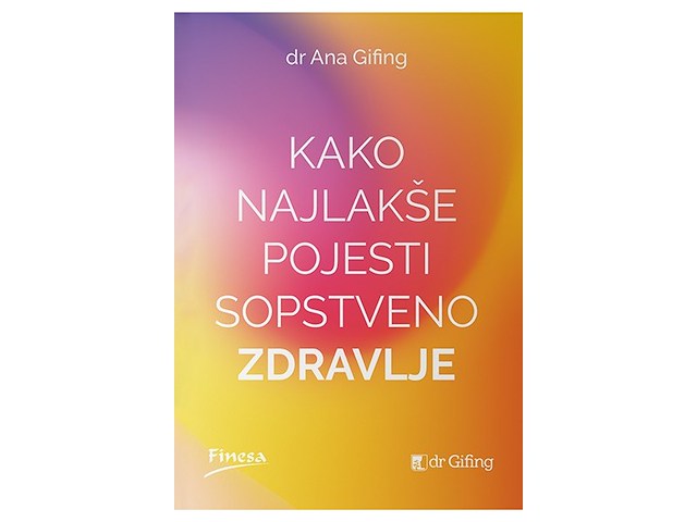 Kako najlakše pojesti sopstveno zdravlje - Ana Gifing