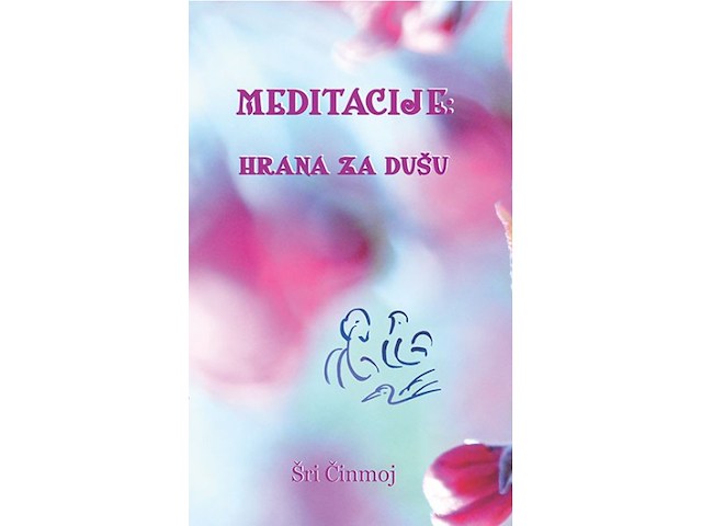 Meditacije: hrana za dušu - Šri Činmoj