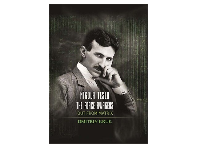 Nikola Tesla: The Force Awakens, Out From Matrix - Dmit