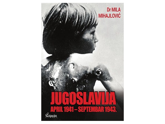 Jugoslavija: april 1941- septembar 1943. - Mila Mihajlo