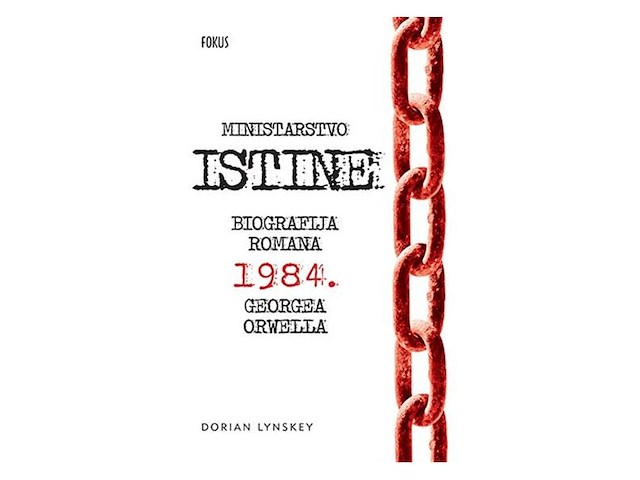 Ministarstvo istine: biografija romana 1984 Georgea Orw