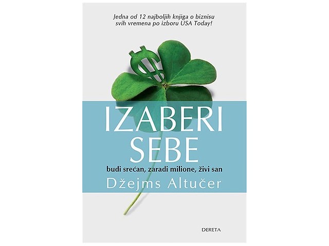 Izaberi sebe: budi srećan, zaradi milione, živi san - D