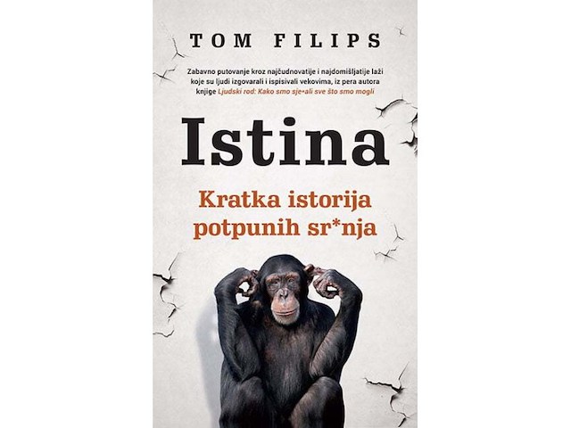 Istina – Kratka istorija potpunih sr*nja - Tom Filips