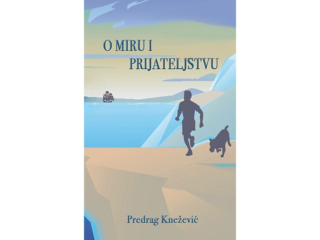 O miru i prijateljstvu - Predrag Knežević