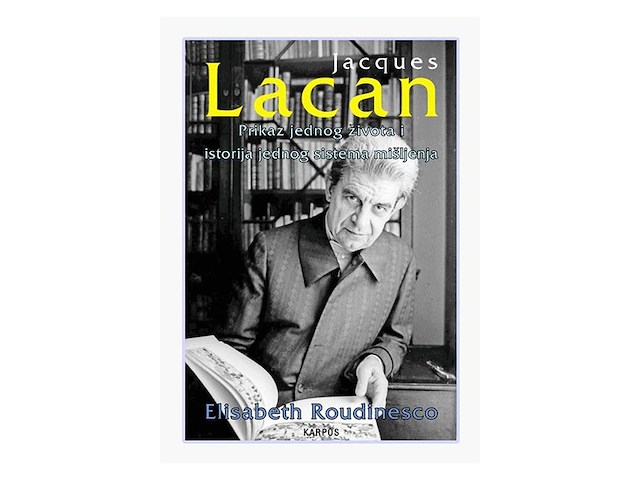 Jacques Lacan: Prikaz jednog života i istorija jednog s