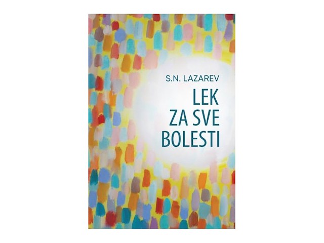 Lek za sve bolesti - S. N. Lazarev