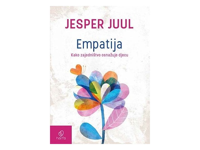 Empatija: kako zajedništvo osnažuje decu - Jesper Jul