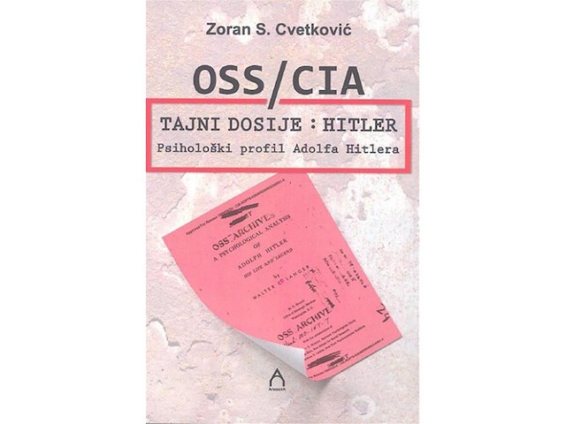 OSS/CIA tajni dosije: Hitler - Zoran S. Cvetković