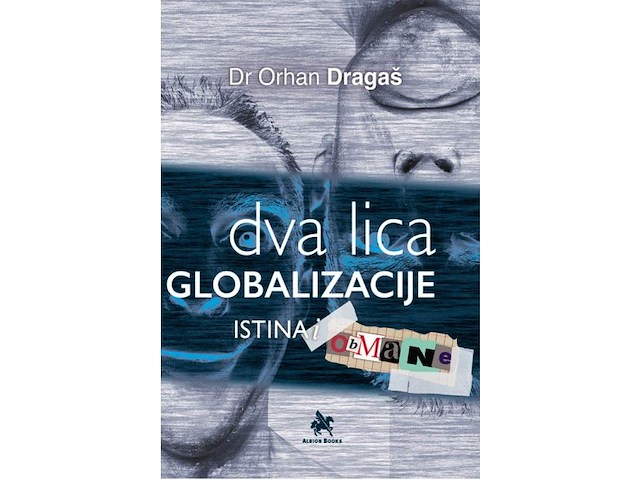 Dva lica globalizacije: istina i obmane - 2. dopunjeno