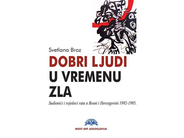 Dobri ljudi u vremenu zla: sudionici i svjedoci rata u