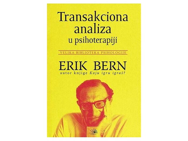 Тransakciona analiza u psihoterapiji - Erik Bern