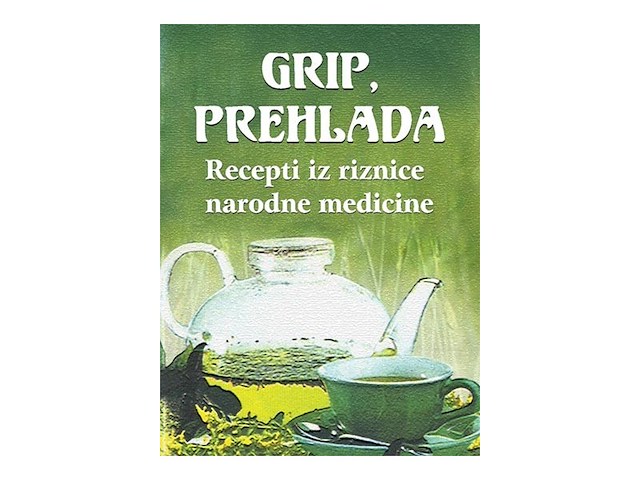 Grip i prehlada: recepti iz riznice narodne medicine -