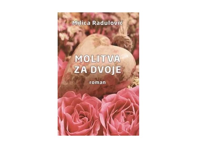 Molitva za dvoje: roman - Milica Radulović