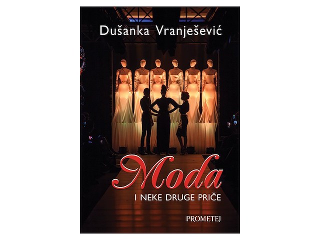 Moda i neke druge priče - Dušanka Vranješević