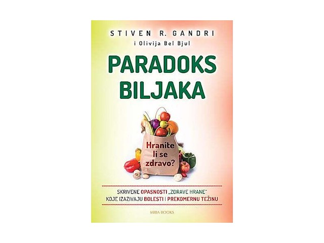 Paradoks biljaka: hranite li se zdravo? - Stiven R. Gan