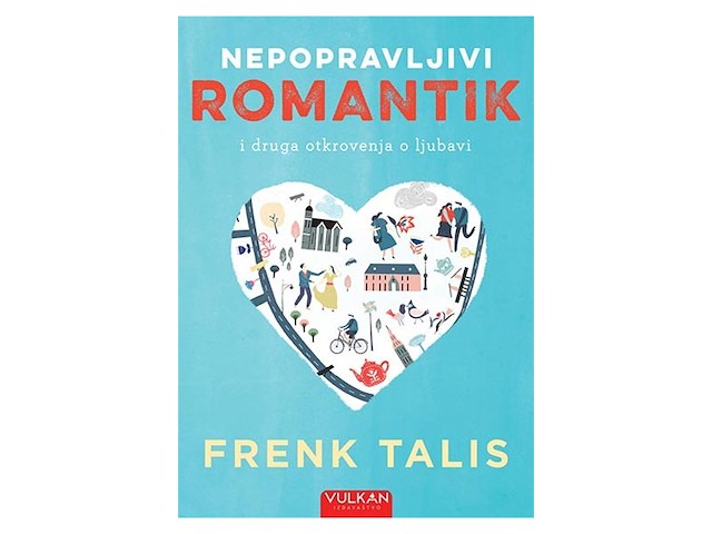 Nepopravljivi romantik: i druga otkrovenja o ljubavi -