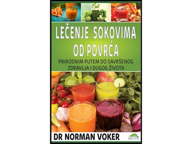 Lečenje sokovima od povrća - Norman Voker