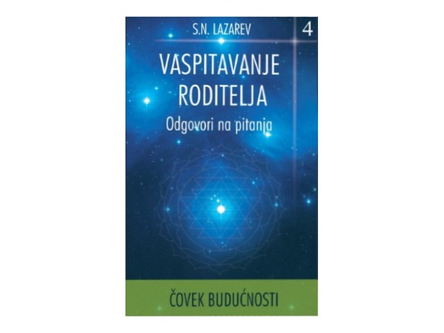 Čovek budućnosti: Vaspitavanje roditelja - odgovori na