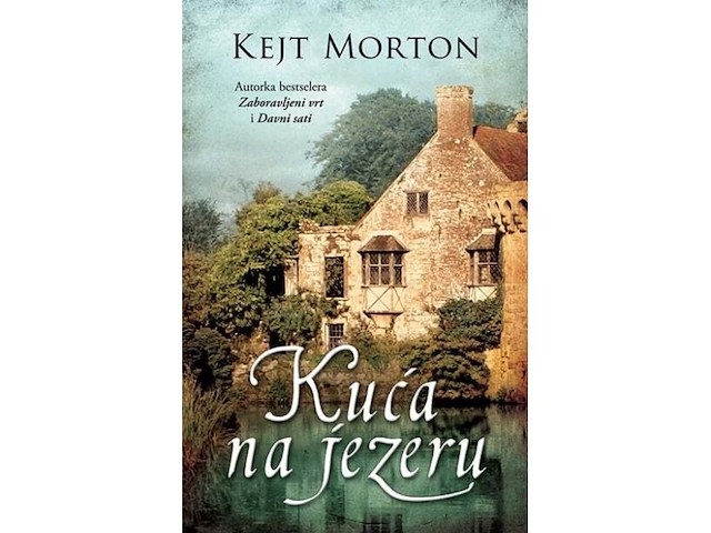 Kuća na jezeru - Kejt Morton